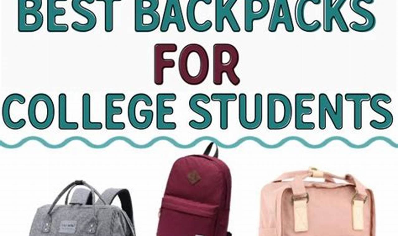 Top College Backpacks: Find Your Best Backpack for Students